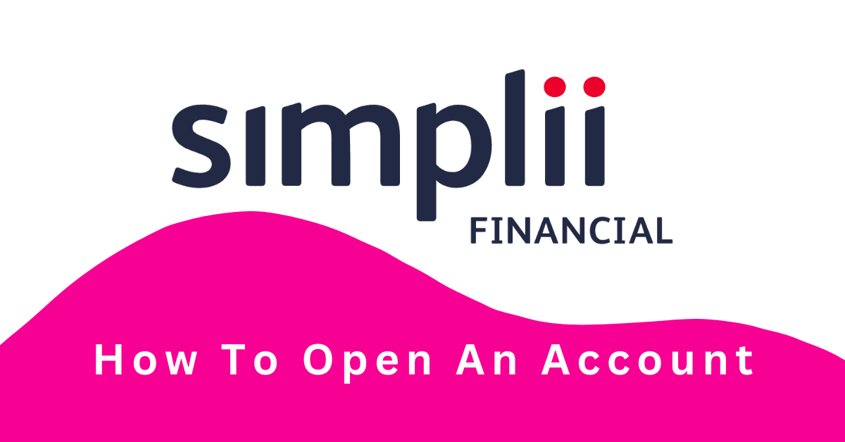 How To Open A Simplii Financial Account - Capital Rocket